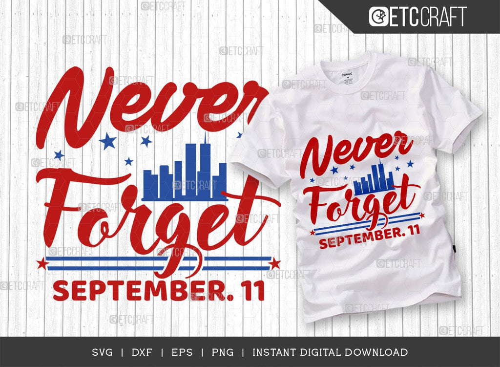 Never Forget September 11 SVG Cut File, Memorial Day Svg, Independence ...