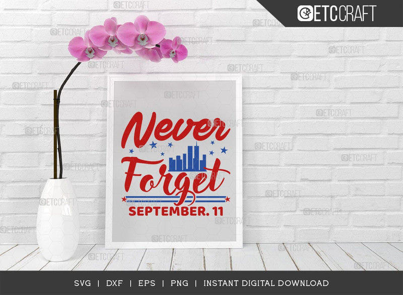 Never Forget September 11 SVG Cut File, Memorial Day Svg, Independence ...