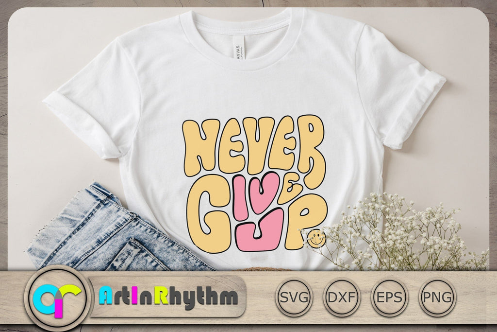 Never Give Up Svg, I Love You Svg, Retro Groovy Svg, Hippie Svg, Retro ...