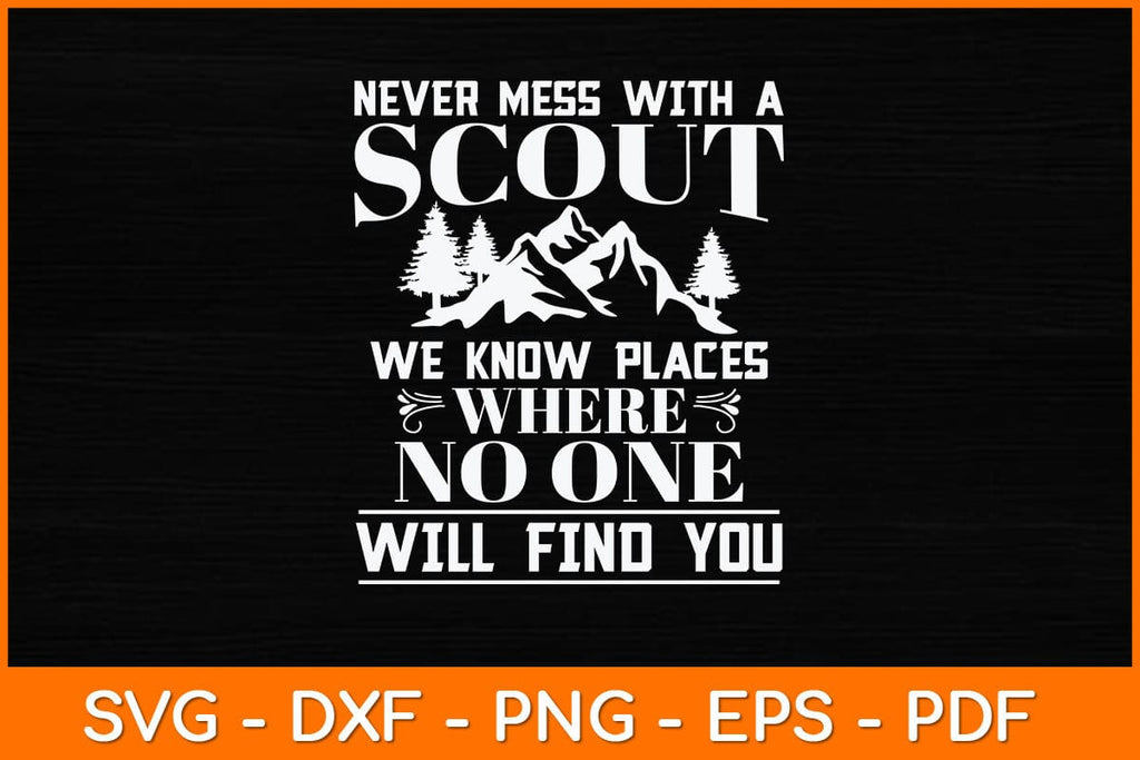 Never Mess With A Scout We Know Places Svg Design - So Fontsy