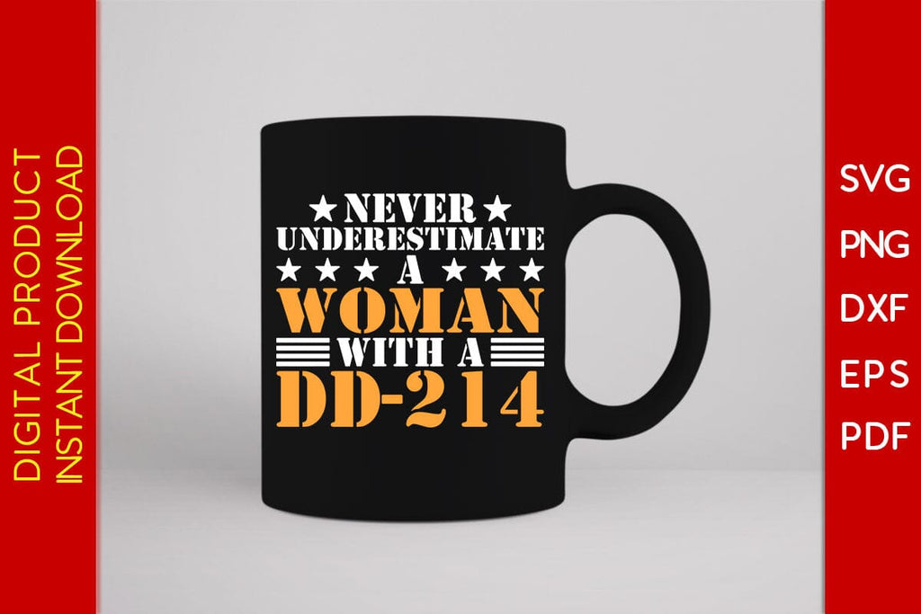 Never Underestimate A Woman With A DD-214 SVG PNG EPS Cut File - So Fontsy