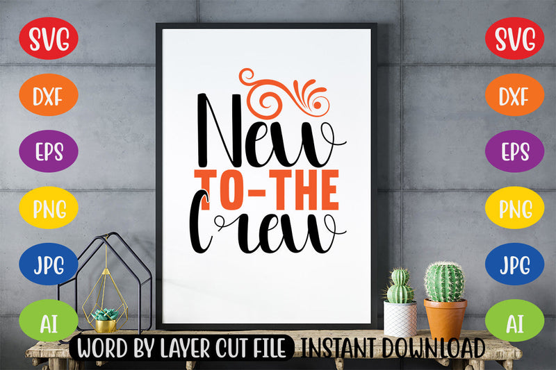 New To-the Crew SVG CUT FILE - So Fontsy