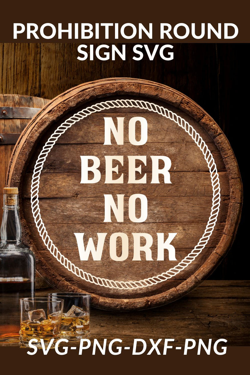 No Beer No Work | Vintage Prohibition Svg | Round Beer Svg - So Fontsy
