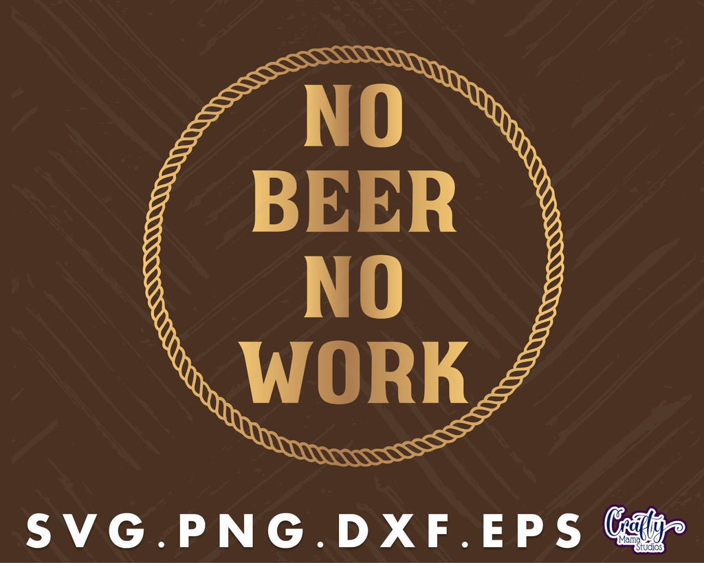 No Beer No Work | Vintage Prohibition Svg | Round Beer Svg - So Fontsy