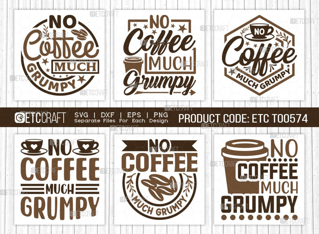 No Coffee Much Grumpy SVG Bundle, Coffee Svg, Coffee Party Svg, Coffee ...