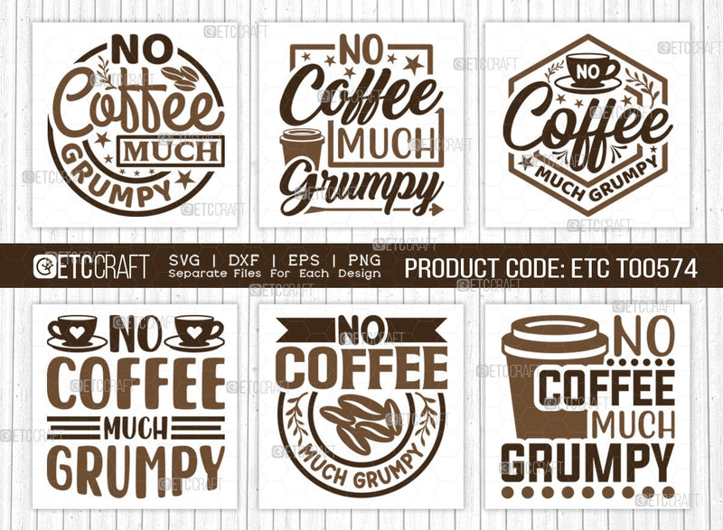 No Coffee Much Grumpy SVG Bundle, Coffee Svg, Coffee Party Svg, Coffee ...