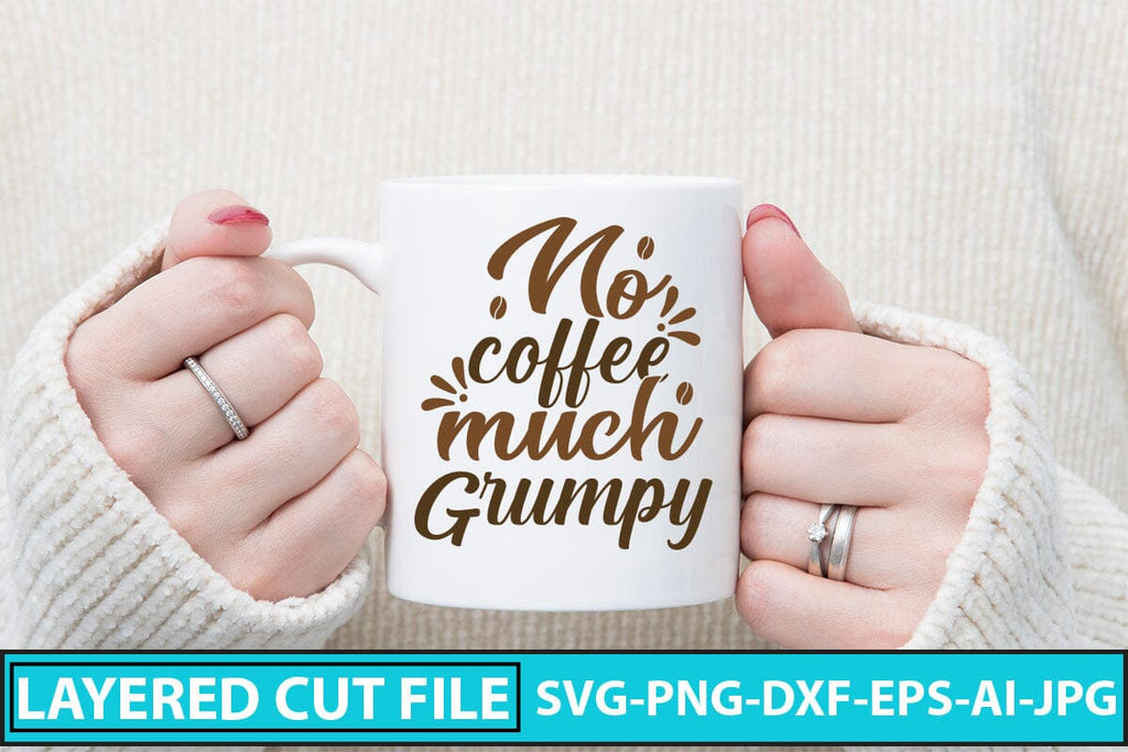 No Coffee Much Grumpy SVG Cut File - So Fontsy