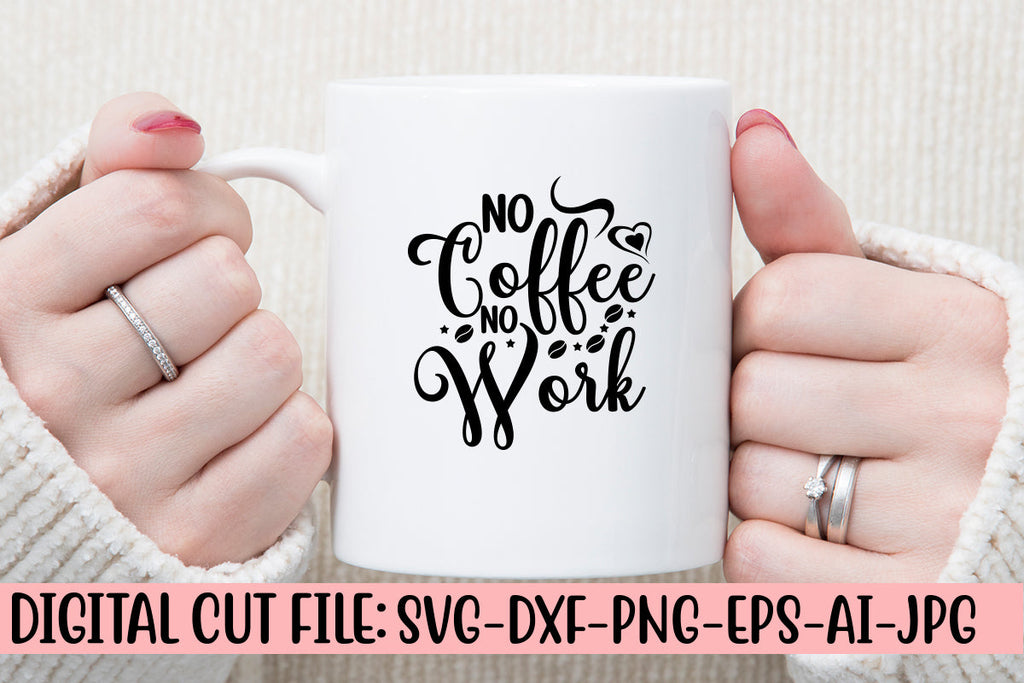 No Coffee No Work SVG Cut File - So Fontsy