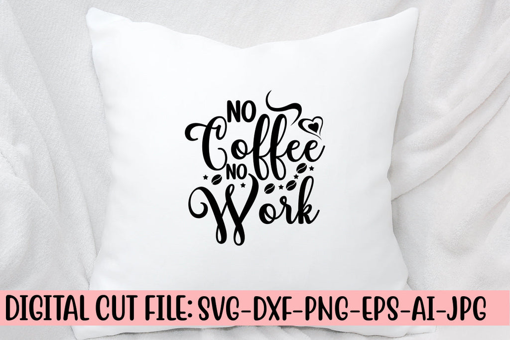 No Coffee No Work SVG Cut File - So Fontsy