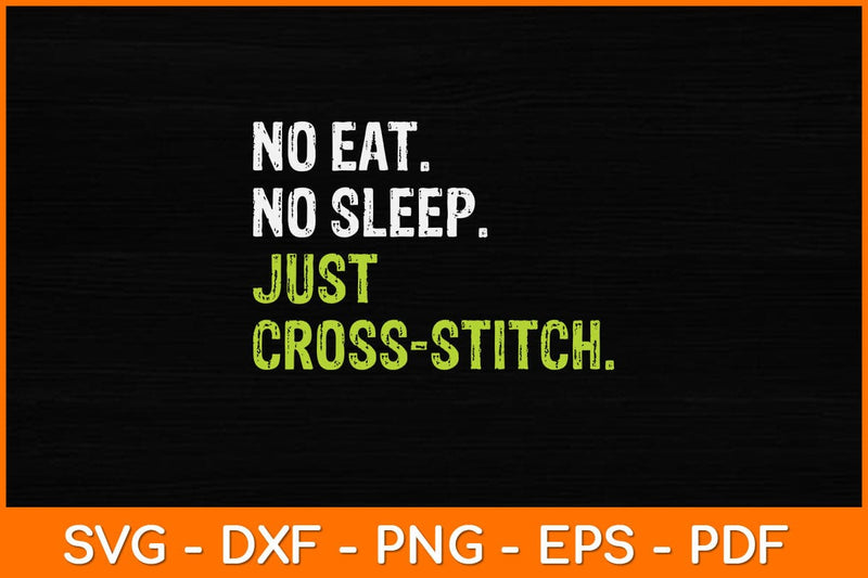 No Eat Sleep Repeat Just Cross Stitch Sewing Svg Design - So Fontsy
