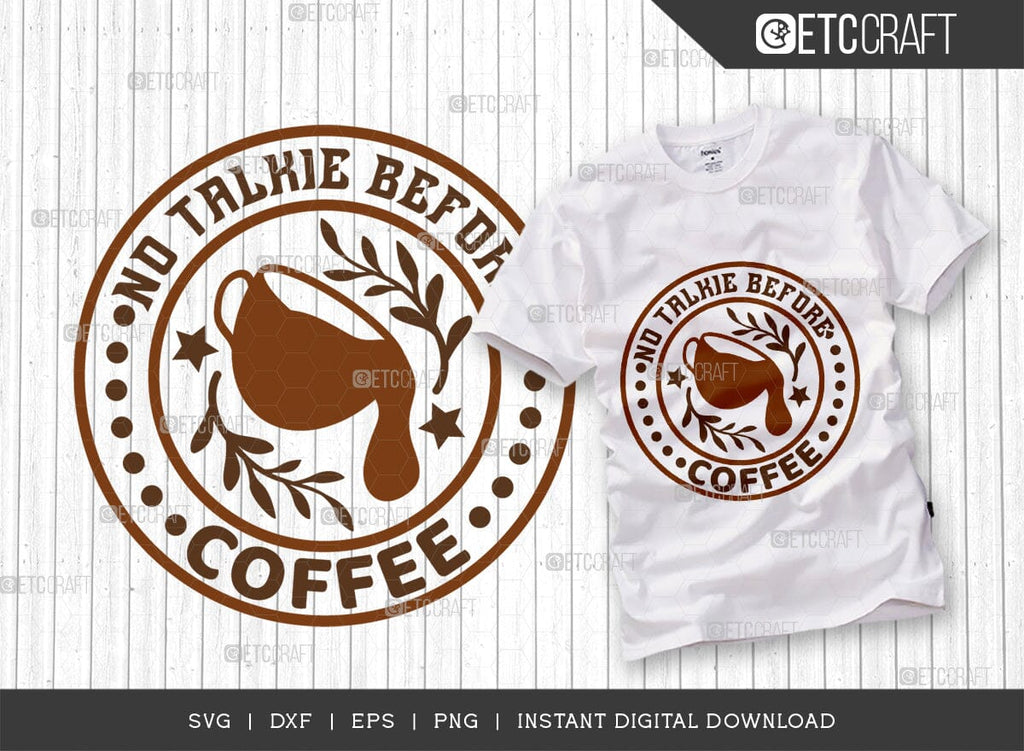 No Talkie Before Coffee SVG Bundle, Coffee Svg, Coffee Party Svg ...
