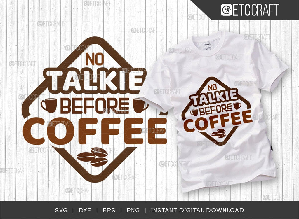 No Talkie Before Coffee SVG Bundle, Coffee Svg, Coffee Party Svg ...
