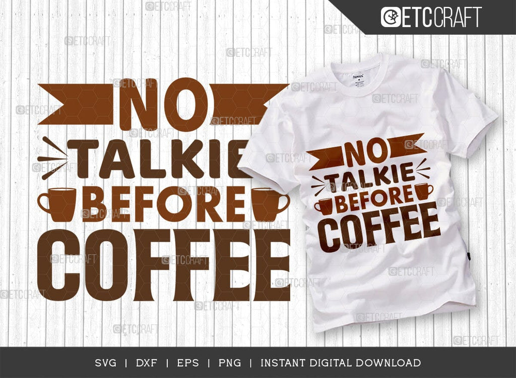 No Talkie Before Coffee SVG Bundle, Coffee Svg, Coffee Party Svg ...