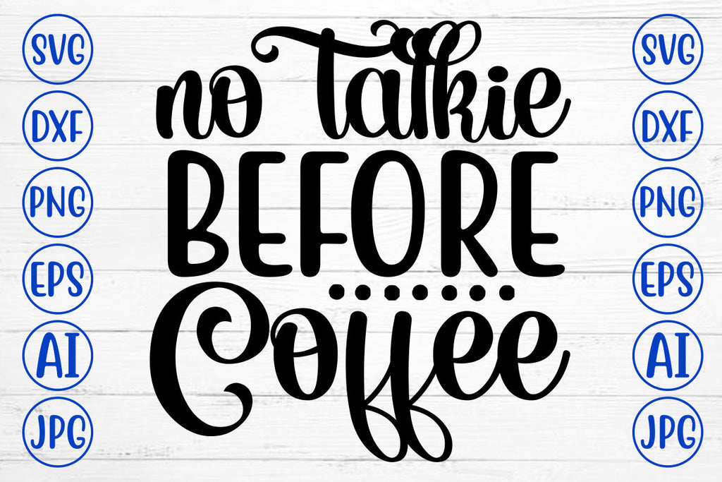 No Talkie Before Coffee SVG Cut File - So Fontsy