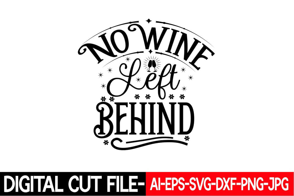 No Wine Left Behind SVG cut file - So Fontsy