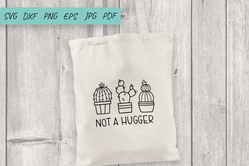 Not a Hugger SVG Cut File, Cactus SVG Funny SVG - So Fontsy
