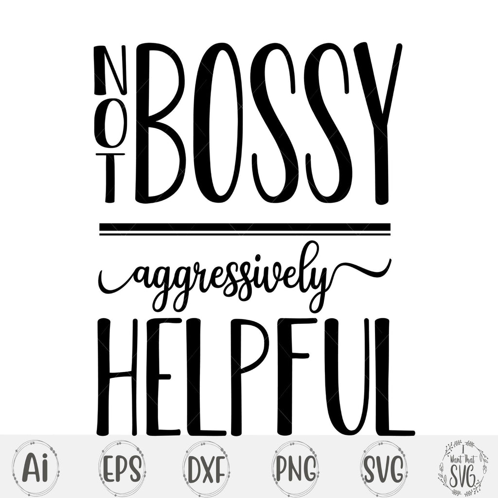 Not Bossy Aggressively Helpful - So Fontsy