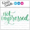 Not Impressed Hand Lettered Cut File SVG PNG and DXF - So Fontsy