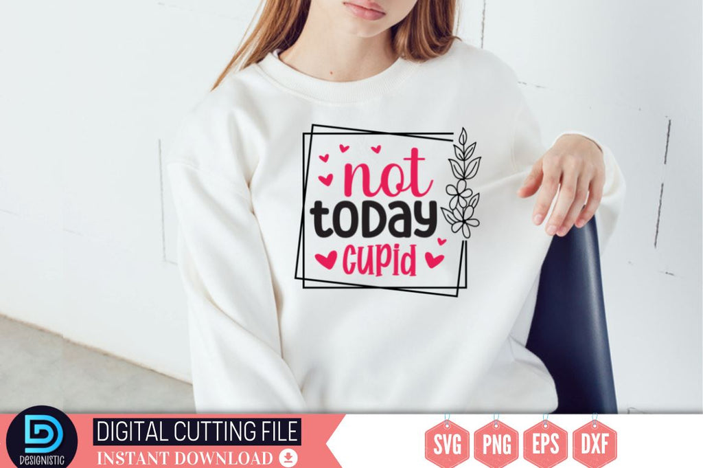 Not today cupid SVG - So Fontsy