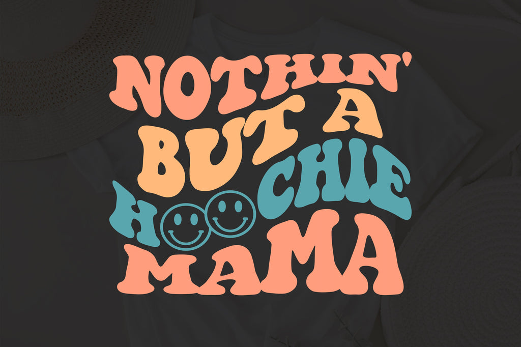Nothin But A hoochie Mama svg, wavy style svg, EPS PNG Cricut Instant ...