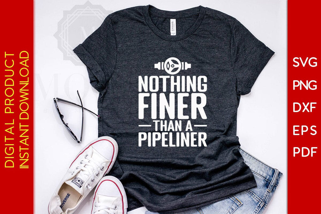 Nothing Finer Than A Pipeliner SVG PNG PDF Cut File - So Fontsy