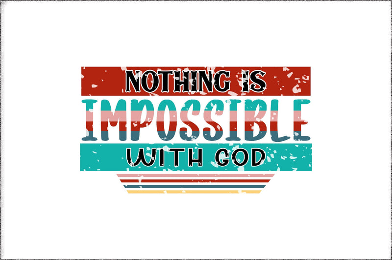 Nothing Is Impossible With God Christian Sublimation - So Fontsy