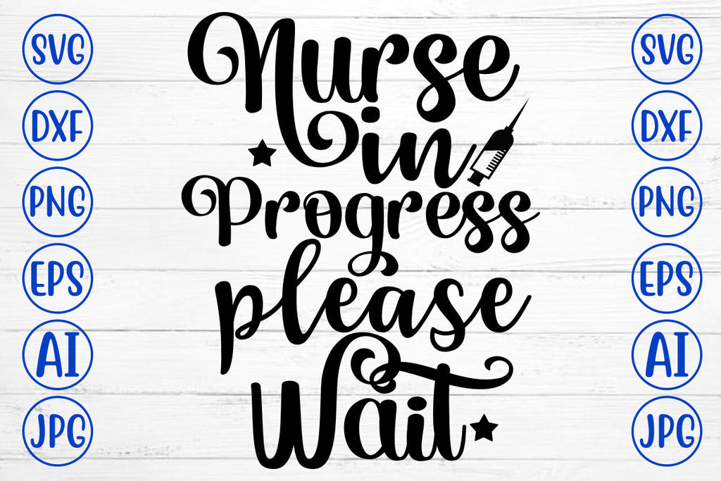Nurse In Progress Please Wait SVG Cut File - So Fontsy
