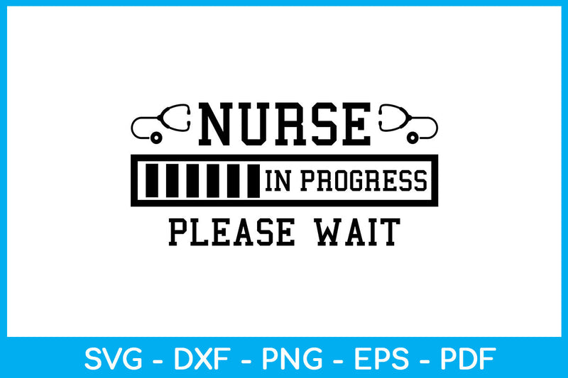 Nurse In Progress Please Wait SVG PNG PDF Cut File - So Fontsy