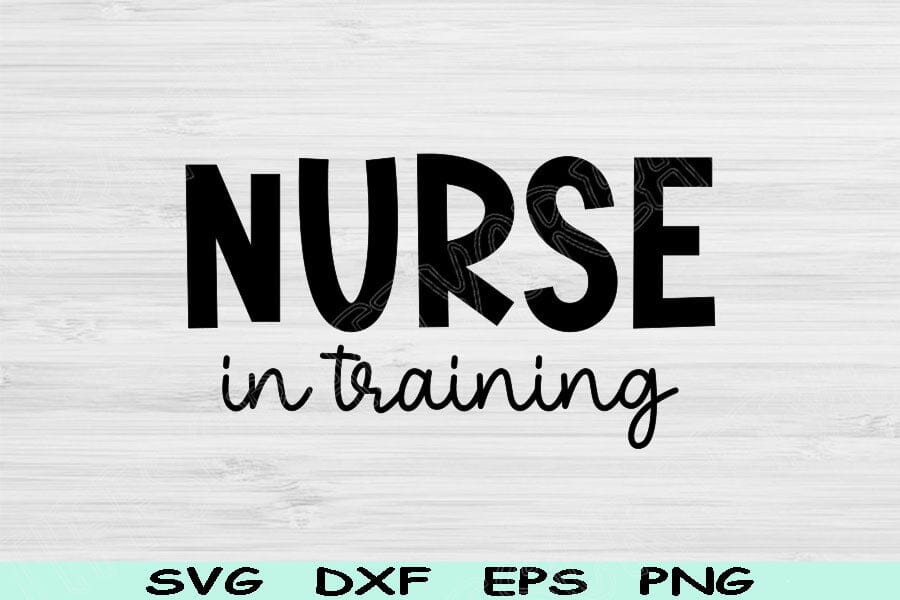 Nurse In Training Svg Dxf Png Cut Files, Nurse Svg, Nursing Student Svg ...