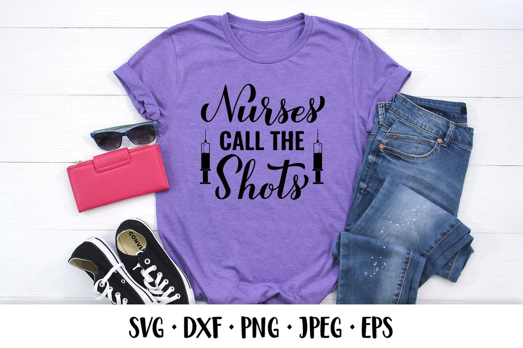 Nurses call the shots SVG. Nurse quote. Nurses slogan - So Fontsy
