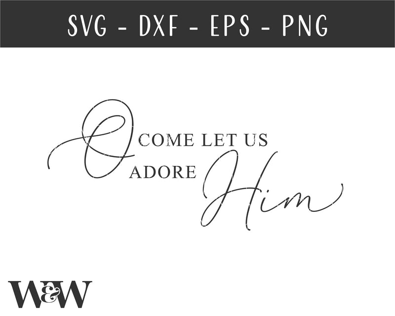 O Come Let Us Adore Him SVG | Farmhouse Christmas Cut File - So Fontsy