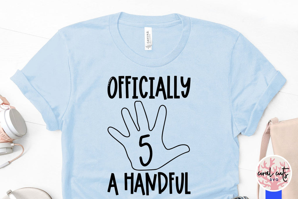 Officially 5 A handful - Birthday SVG EPS DXF PNG Cutting File - So Fontsy
