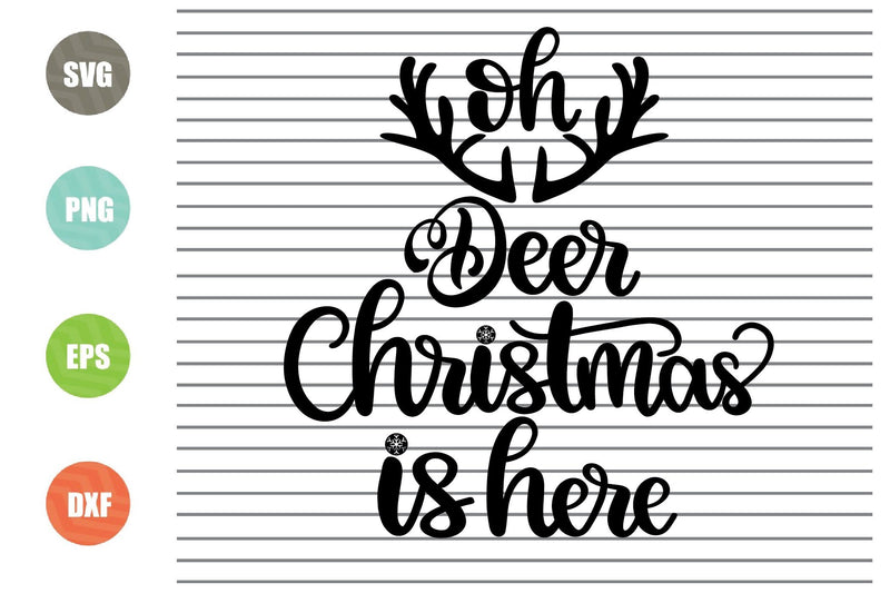 Oh Deer Christmas Is Here Svg - Christmas Svg, Png, Dxf, Eps Cut Files ...