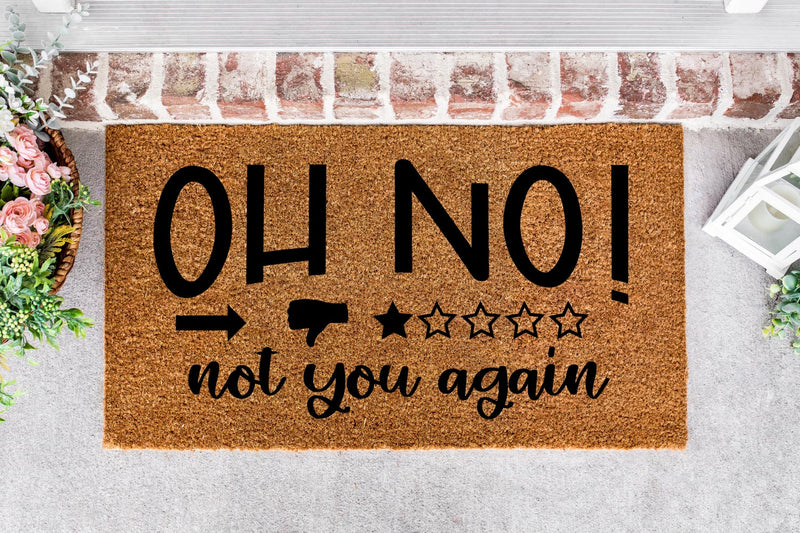 Oh No! Not You Again | Funny Doormat SVG - So Fontsy