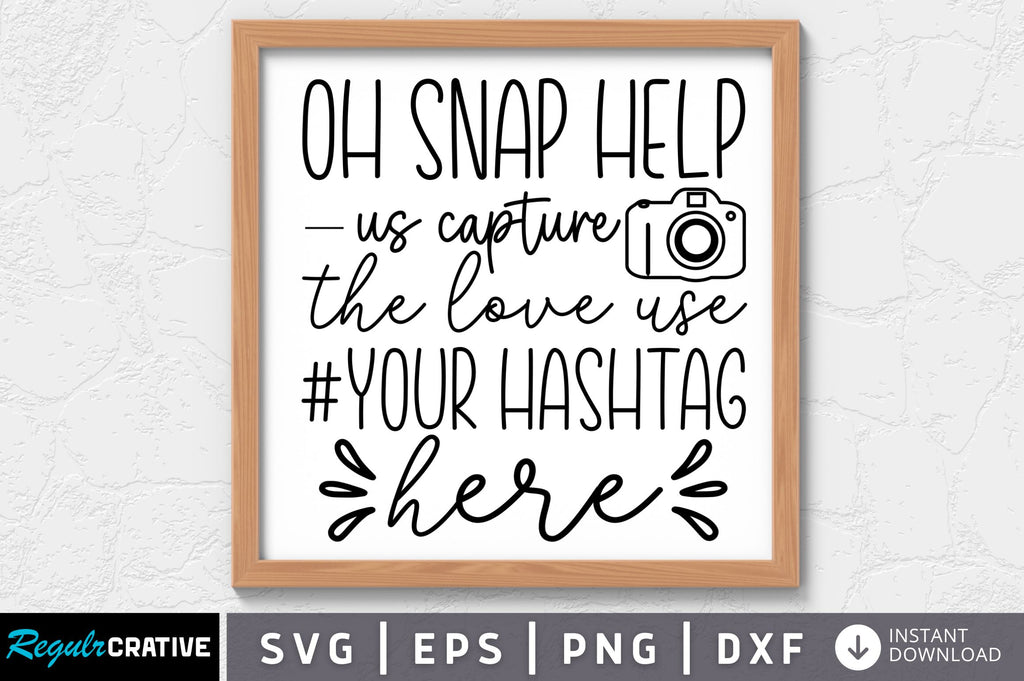 Oh snap help us capture the love use your hashtag here SVG - So Fontsy
