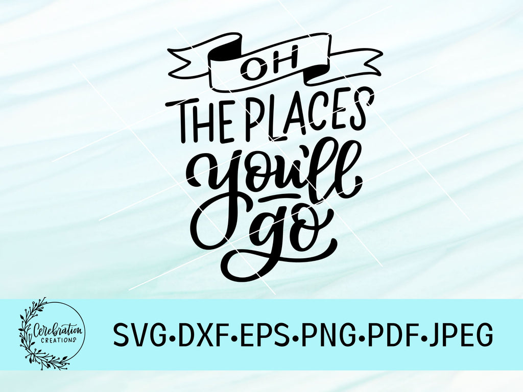 Oh The Places You'll Go SVG Cut File, Hand Lettered SVG - So Fontsy
