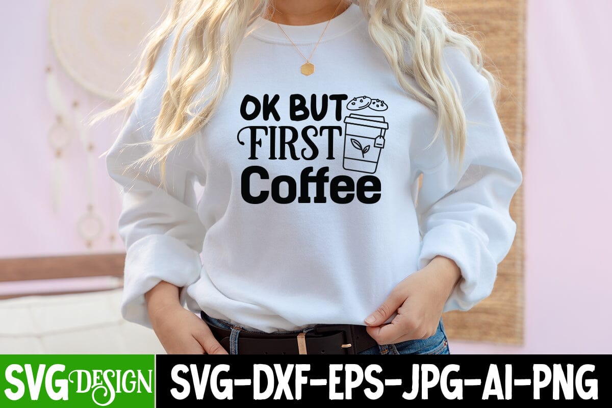 Ok But First Coffee SVG Cut File, Ok But First Coffee SVG Quotes - So ...