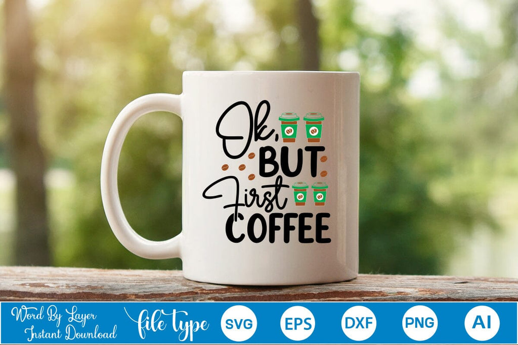 Ok, but First Coffee SVG SVGs,Quotes and Sayings,Food & Drink,On Sale ...