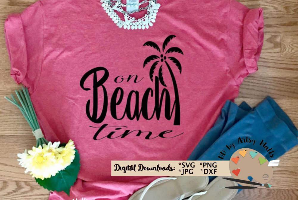 On Beach Time svg dxf - beach t-shirt - beach life - beach trip shirt ...