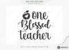 One blessed teacher SVG Cut File, Teacher Life SVG, School T-shirt ...