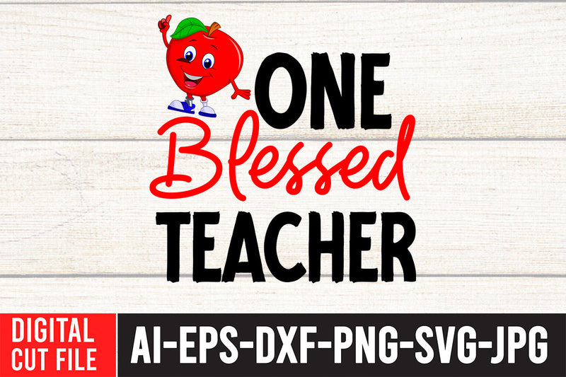 One Blessed Teacher SVG Cut File , Teacher SVG Bundle - So Fontsy
