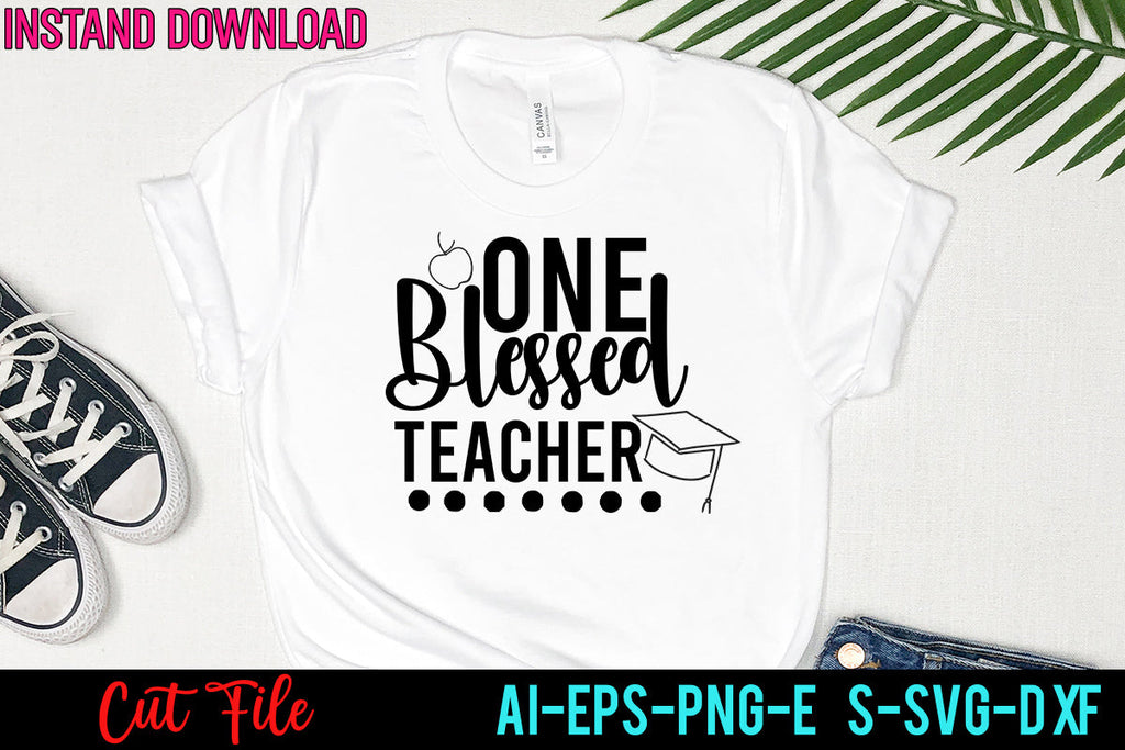 One Blessed Teacher SVG Design ,One Blessed Teacher SVG Cut File - So ...
