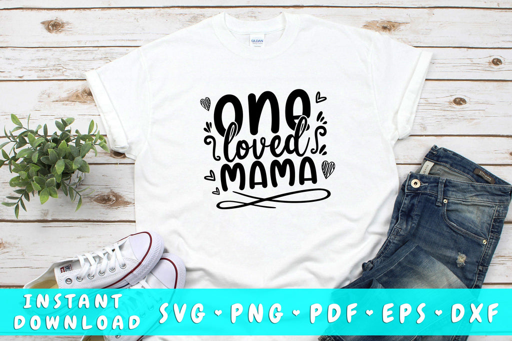 One Loved Mama SVG, Mom Quote SVG Cut File - So Fontsy