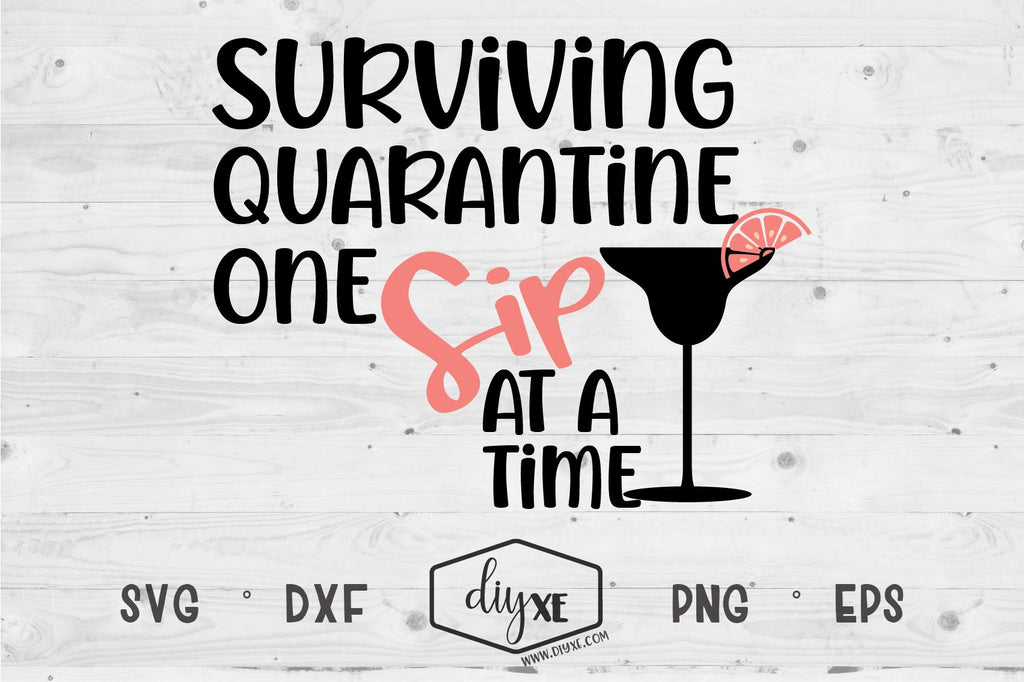One Sip At A Time - A Quarantine SVG Cut File - So Fontsy
