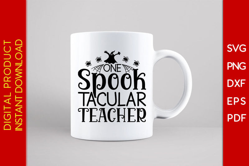 One Spooktacular Teacher Halloween SVG PNG PDF Cut File - So Fontsy