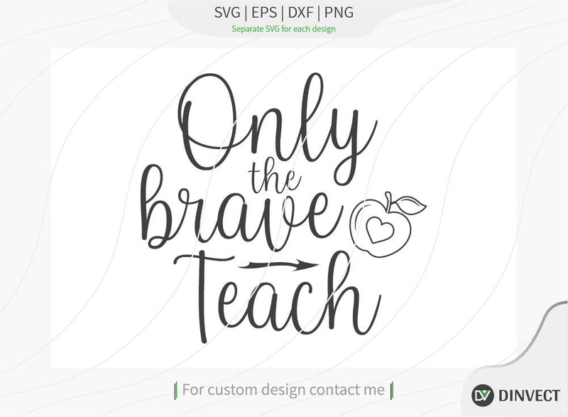 Only the brave teach SVG Cut File, Teacher Life SVG, School T-shirt ...