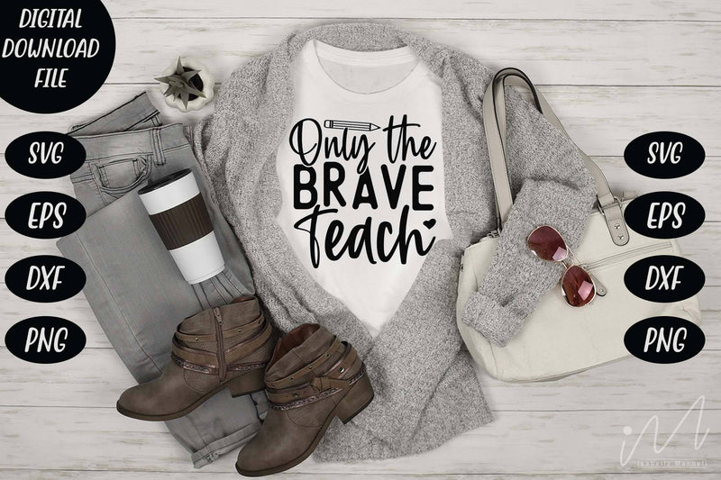 only the brave teach svg, Kindergarten Teacher Svg, Cool Teacher T ...