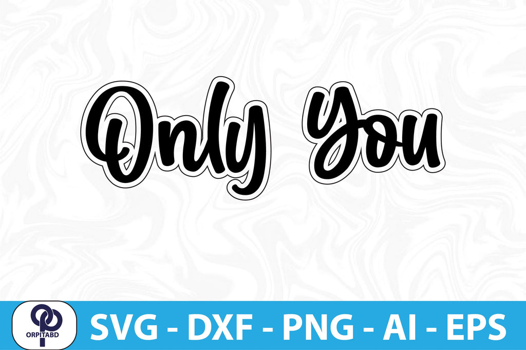 ONLY YOU- SVG - So Fontsy