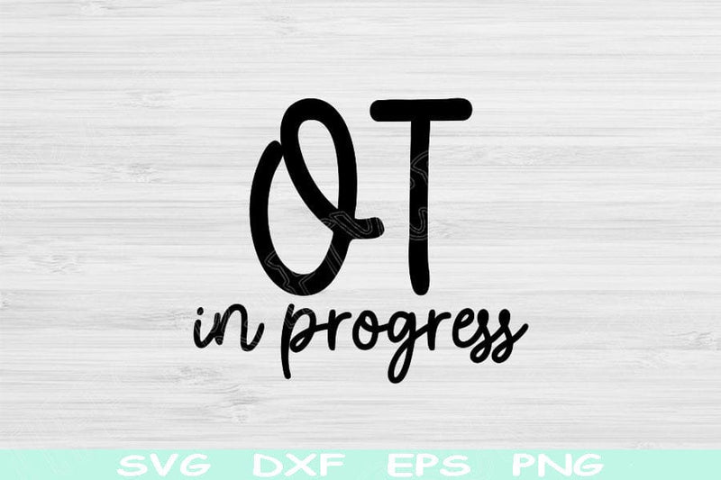 OT Svg In Progress Png Cut Files, Occupational Therapist Svg ...
