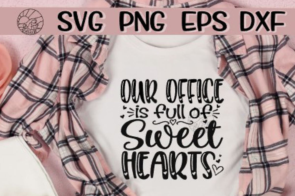 Our Office Is Full Of Sweethearts - SVG PNG EPS DXF - So Fontsy
